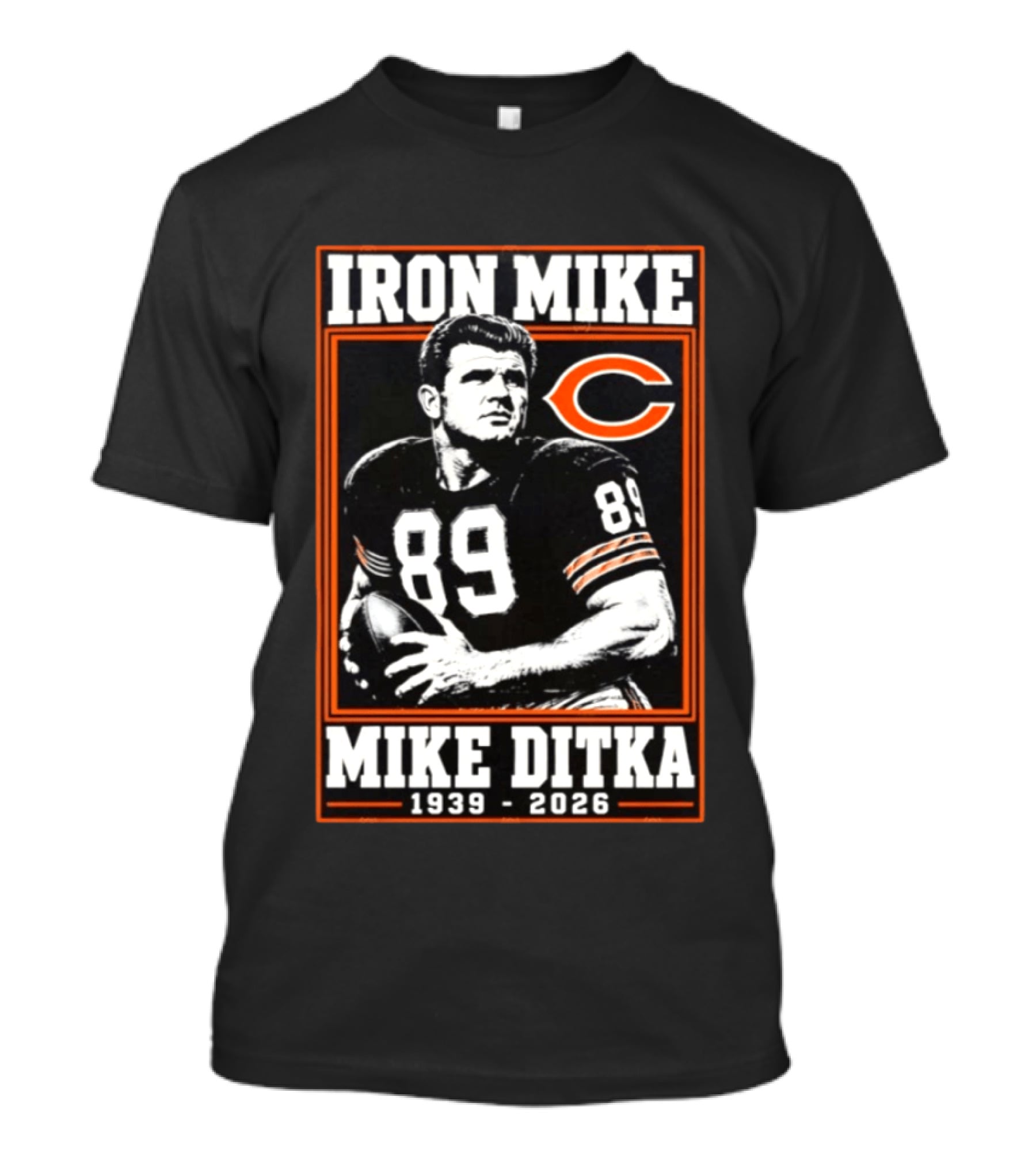 Iron Mike Ditka 89 Chicago Bears NFL Legend 1939 2026 T-Shirt