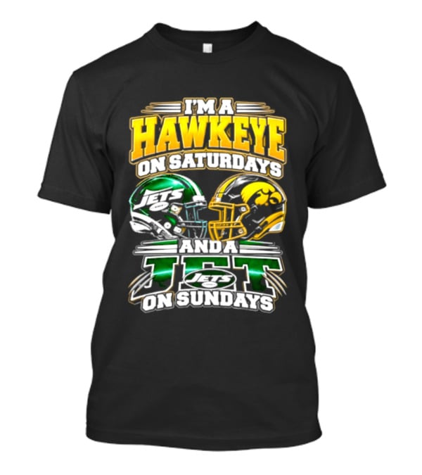 I'm A Hawkeye On Saturdays Iowa Hawkeyes New York Jets On Sundays 2026 T-Shirt