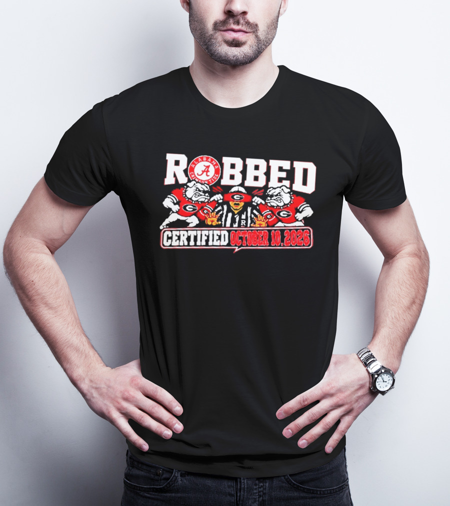 Alabama Crimson Tide Robbed Certified October 10 2026 Referees Bulldogs T-Shirt