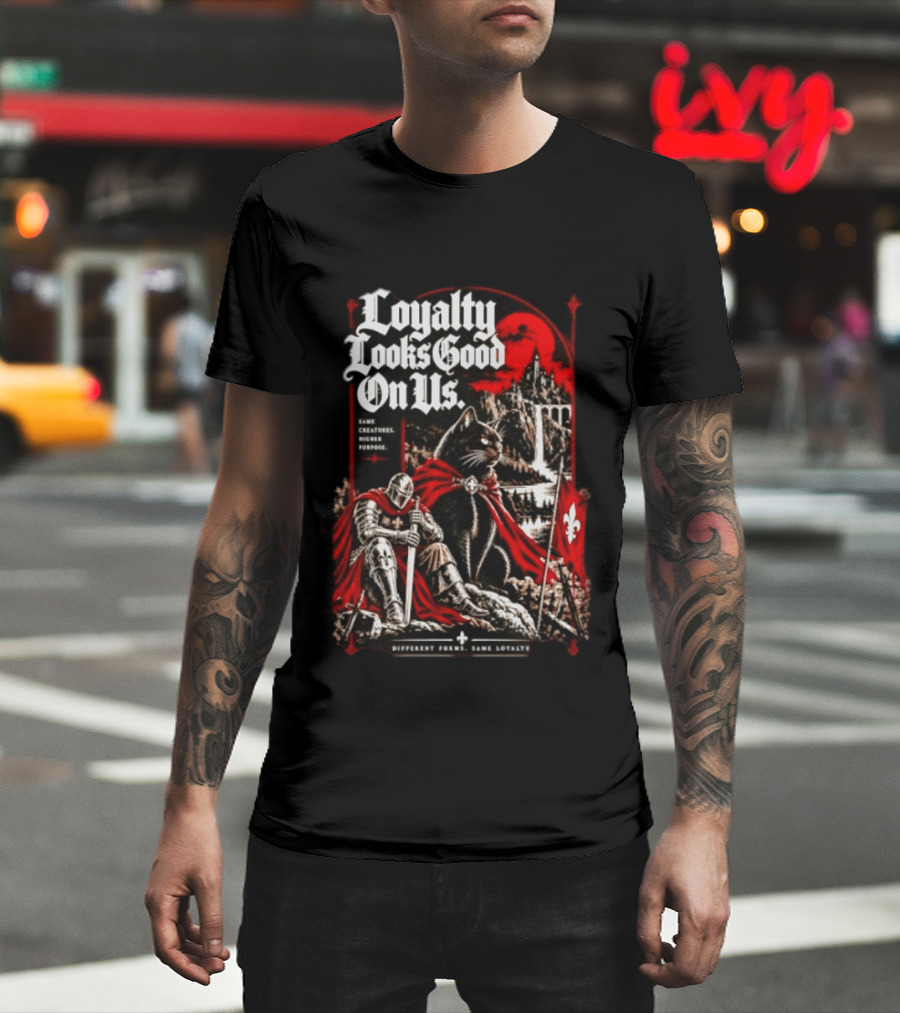 Loyalty Looks Good On Us Same Creatures Higher Purpose Different Forms Same Loyalty T-Shirt