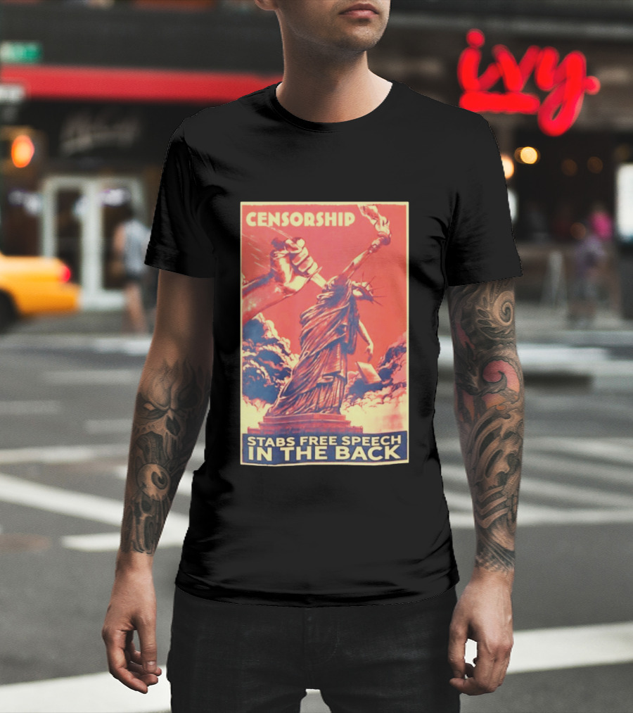 Censorship Stabs Free Speech In The Back Statue Of Liberty T-Shirt
