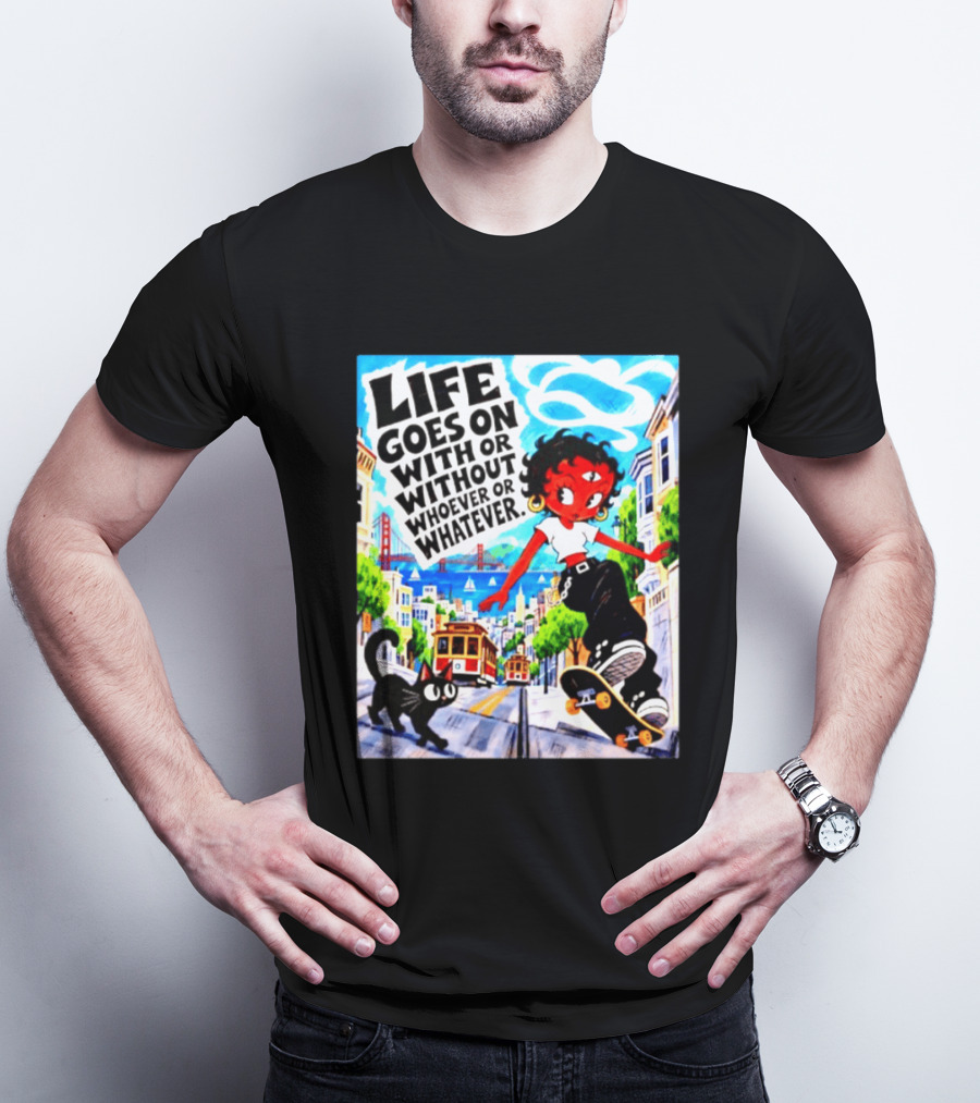 Life Goes On With Or Without Whoever Or Whatever Skater Girl Cat Cityscape Scene T-Shirt