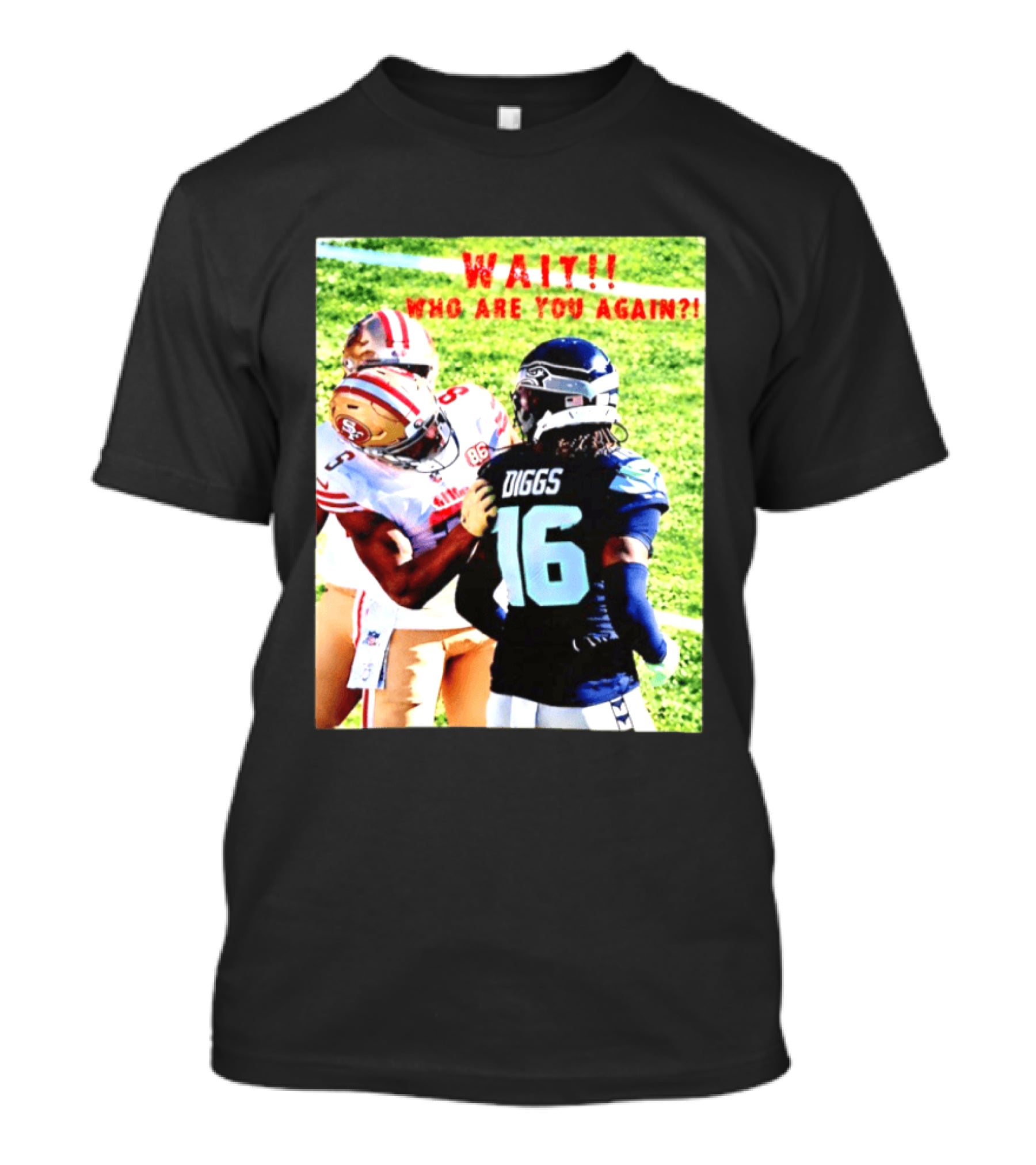 Wait Who Are You Again Mike Evans 49ers And Diggs NFL Football Face Off T-Shirt