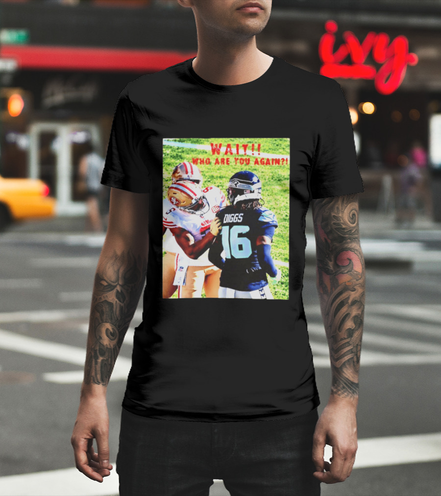 Wait Who Are You Again Mike Evans 49ers And Diggs NFL Football Face Off T-Shirt