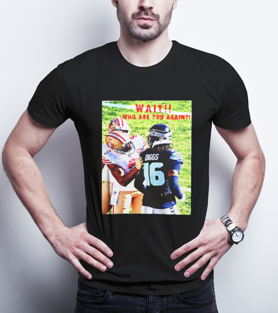 Wait Who Are You Again Mike Evans 49ers And Diggs NFL Football Face Off T-Shirt