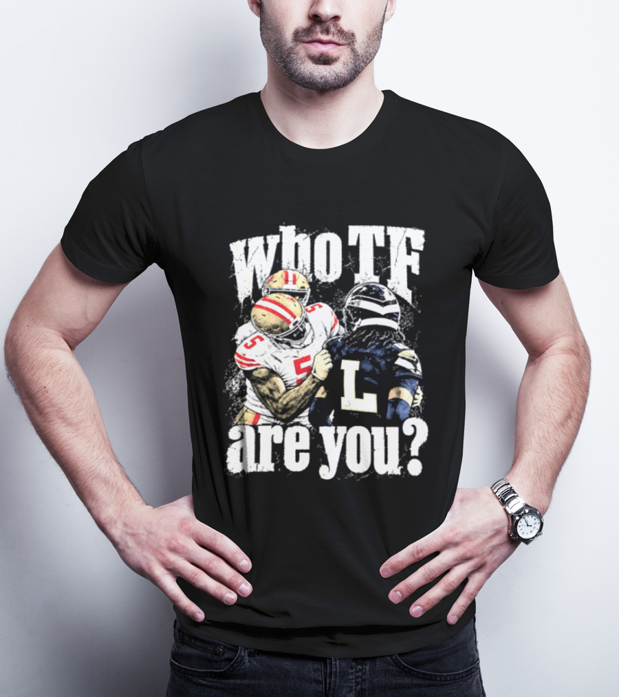 Mike Evans San Francisco 49ers Who TF Are You Diggs Seattle Seahawks Meme T-Shirt