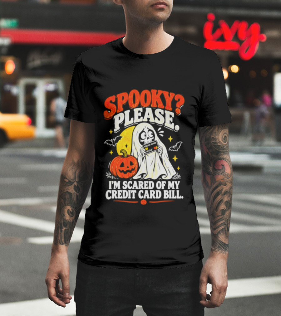 Spooky Please I'm Scared Of My Credit Card Bill Halloween 2026 T-Shirt