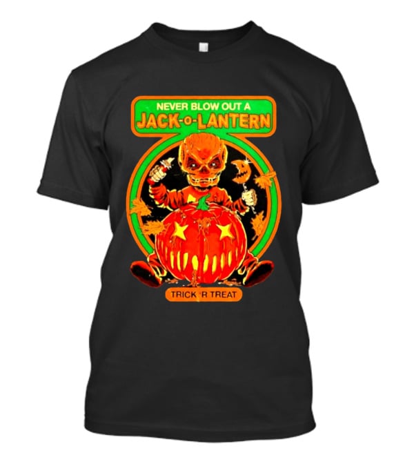 Never Blow Out A Jack O Lantern Trick R Treat Halloween Creepy Pumpkin Monster T-Shirt