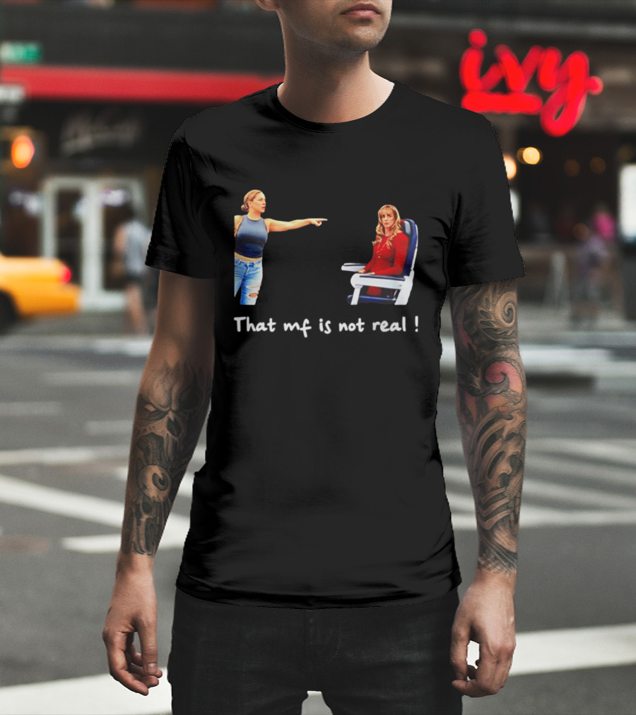 Susan Dell That MF Is Not Real Airplane Meme T-Shirt