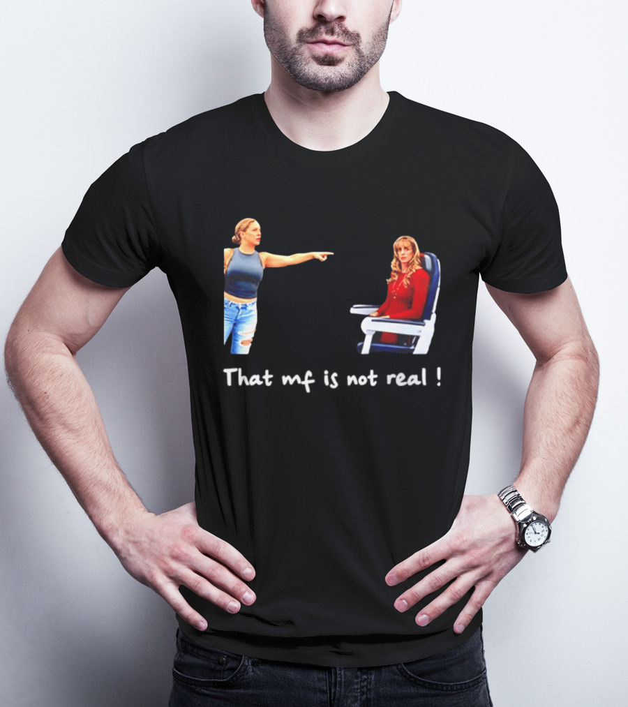 Susan Dell That MF Is Not Real Airplane Meme T-Shirt