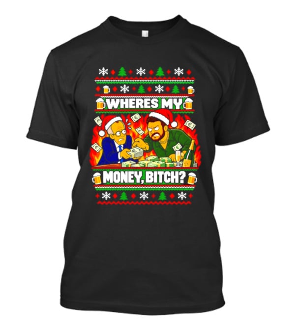 Where's My Money Bitch Christmas Ugly Sweater Santa Hat Stack Money T-Shirt
