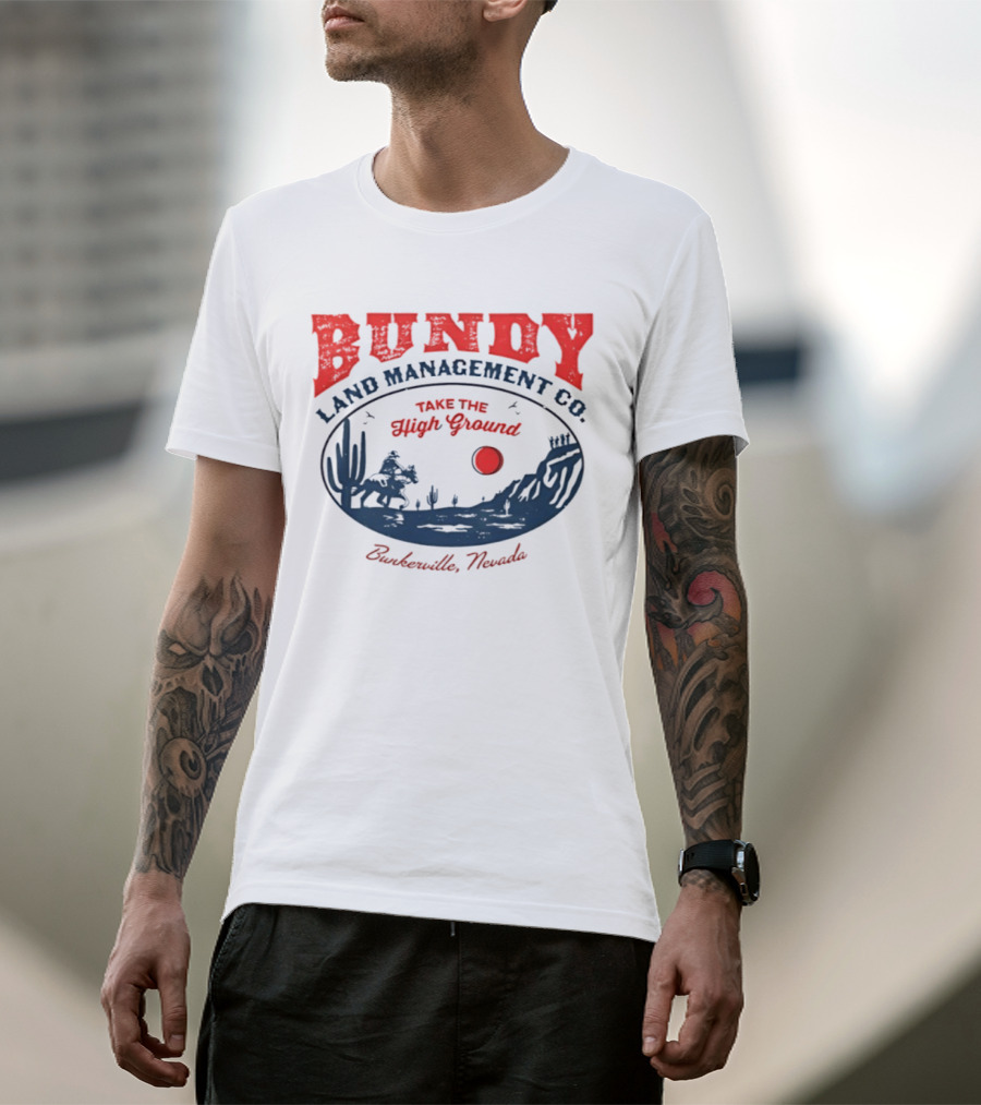 Bundy Land Management Co Take The High Ground Bunkerville Nevada Desert Scene Rancher Cactus Sun T-Shirt
