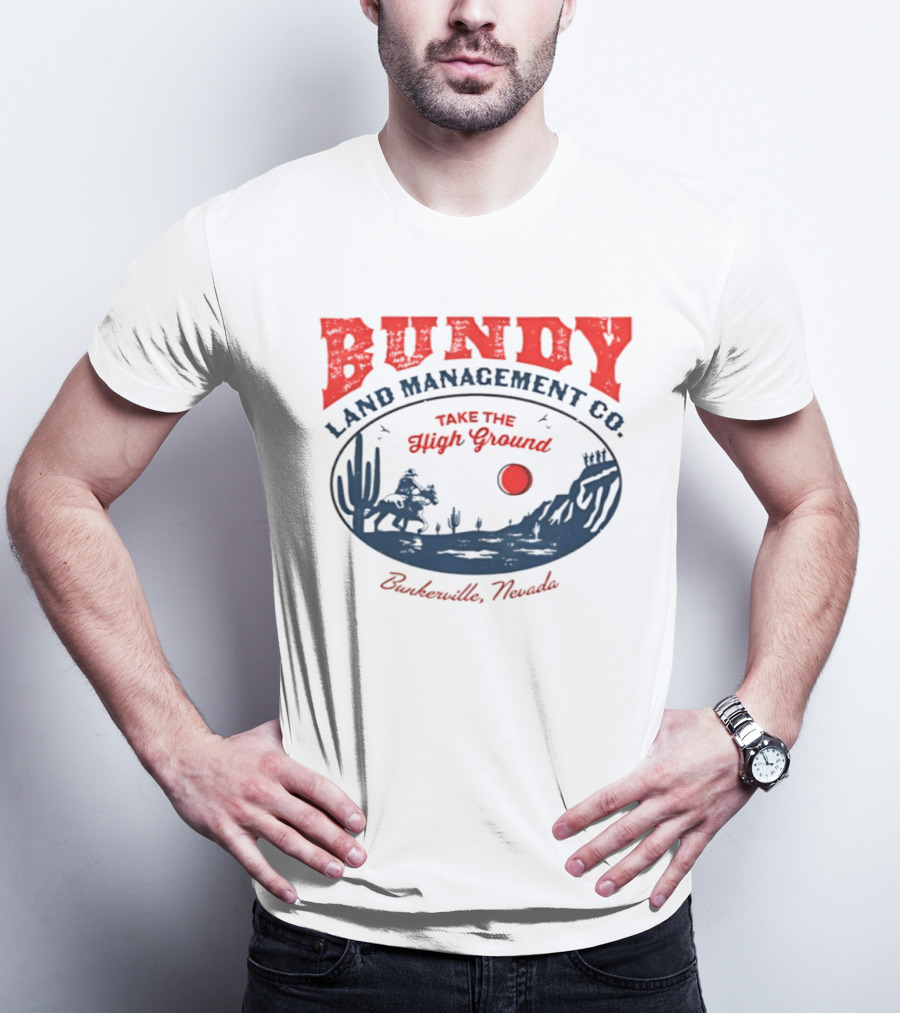 Bundy Land Management Co Take The High Ground Bunkerville Nevada Desert Scene Rancher Cactus Sun T-Shirt