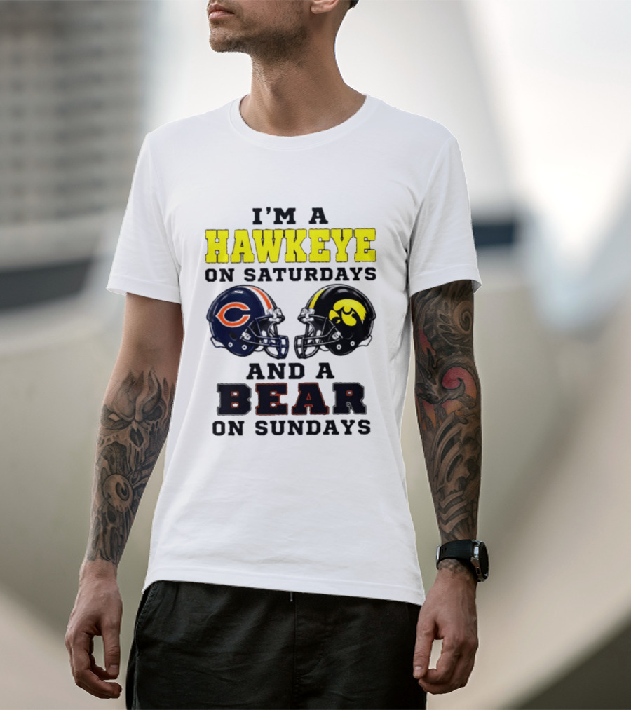 I'm A Hawkeye On Saturdays And A Bear On Sundays Football Helmet T-Shirt
