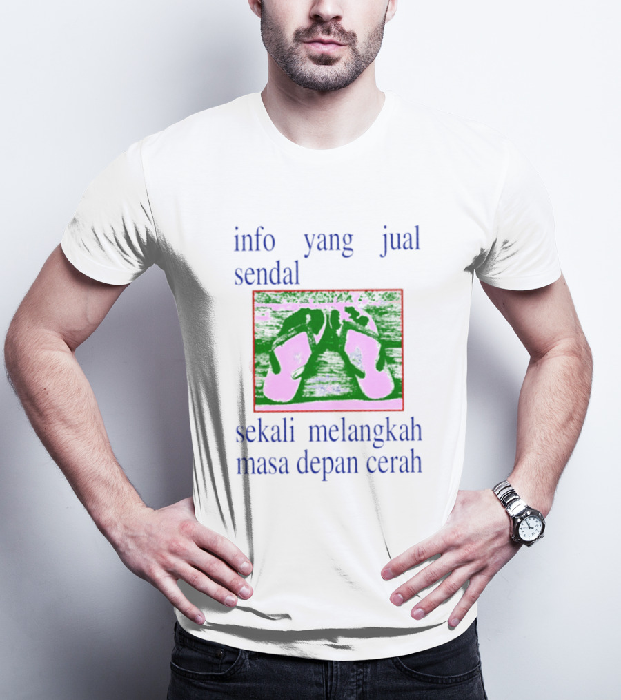 Info Yang Jual Sendal Sekali Melangkah Masa Depan Cerah T-Shirt