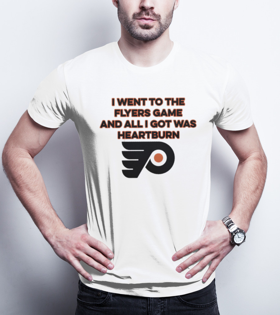 Philadelphia Flyers I Went To The Flyers Game And All I Got Was Heartburn T-Shirt