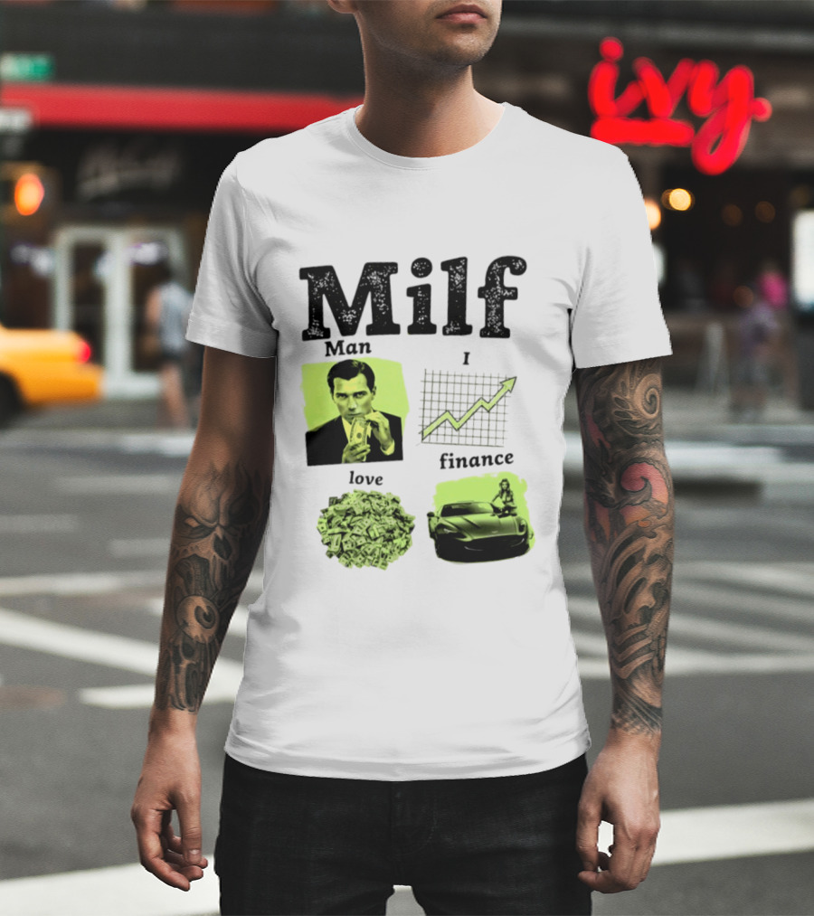 Milf Man I Love Finance Money Investing Graph Dollar Car T-Shirt
