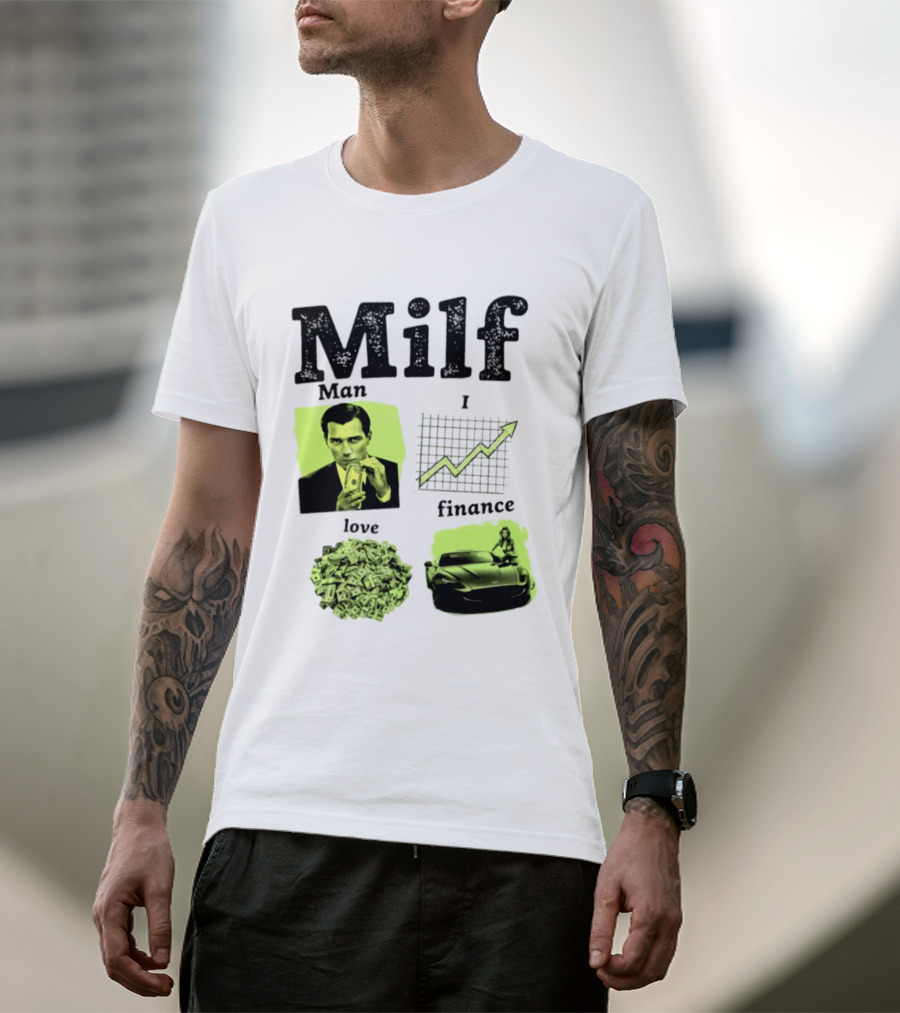 Milf Man I Love Finance Money Investing Graph Dollar Car T-Shirt