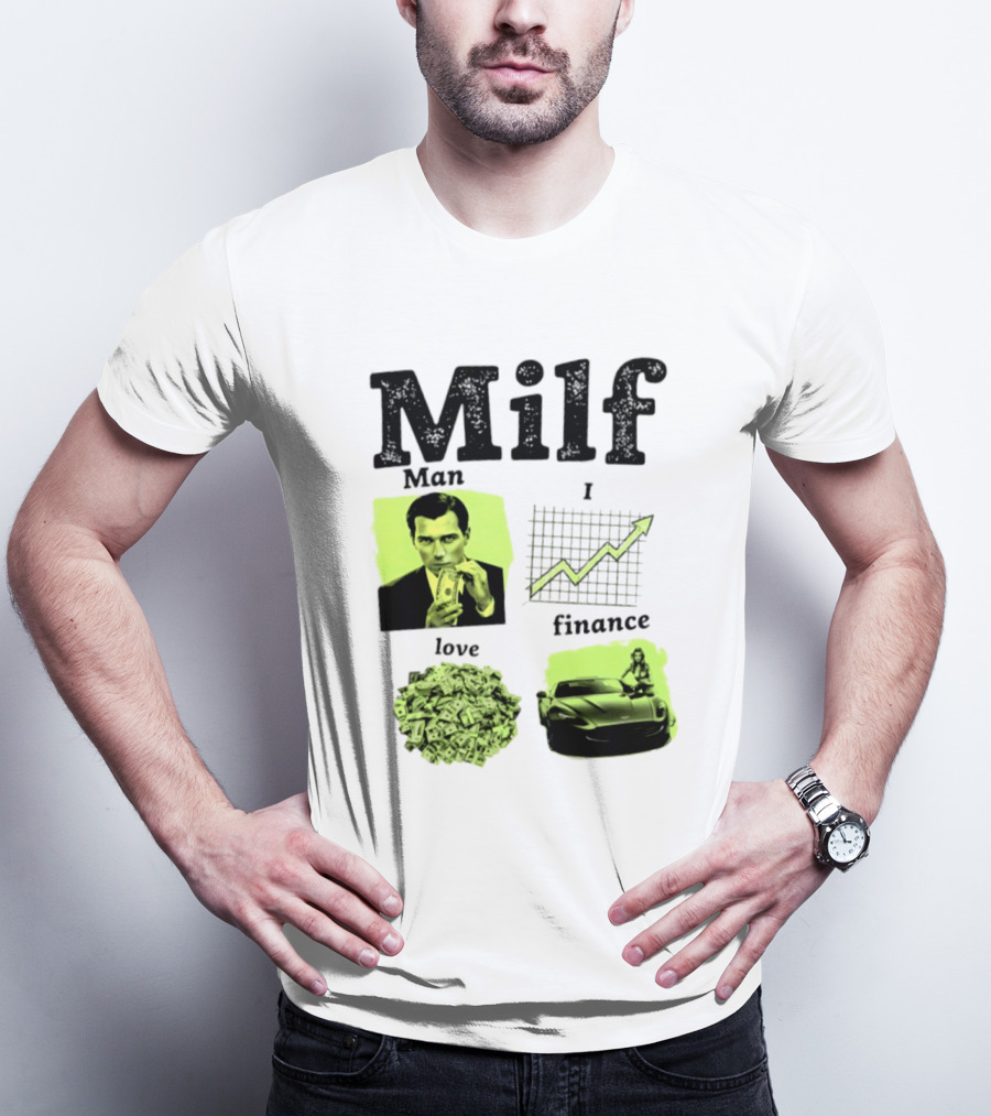 Milf Man I Love Finance Money Investing Graph Dollar Car T-Shirt