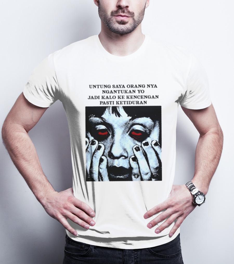 Untung Saya Orang Nya Ngantukan Yo Jadi Kalo Ke Kencengan Pasti Ketiduran Mata Merah Menahan Kantuk T-Shirt