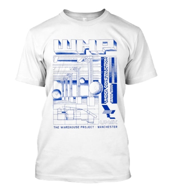 WHP Under Construction Since 2006 The Warehouse Project Manchester UN IK T-Shirt