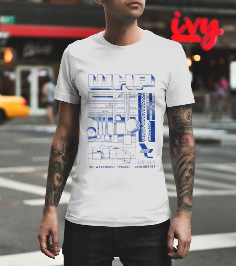 WHP Under Construction Since 2006 The Warehouse Project Manchester UN IK T-Shirt