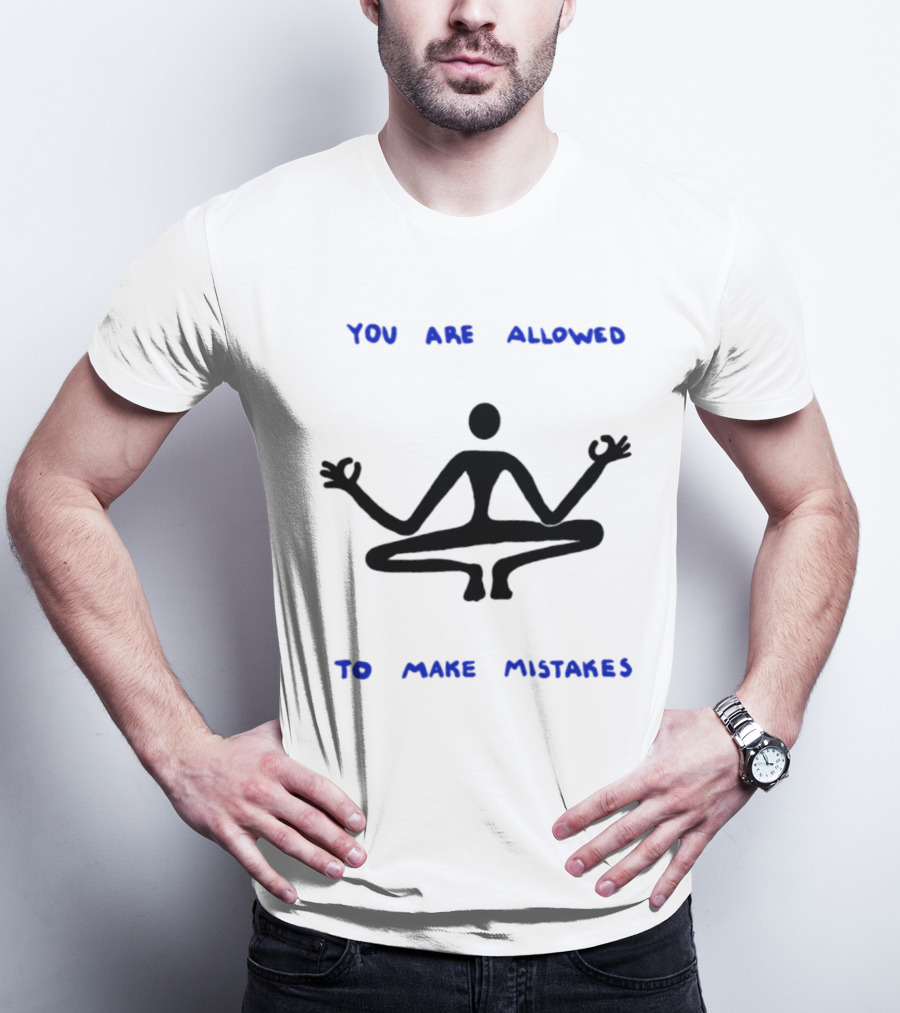 You Are Allowed To Make Mistakes Yoga Meditation Pose T-Shirt