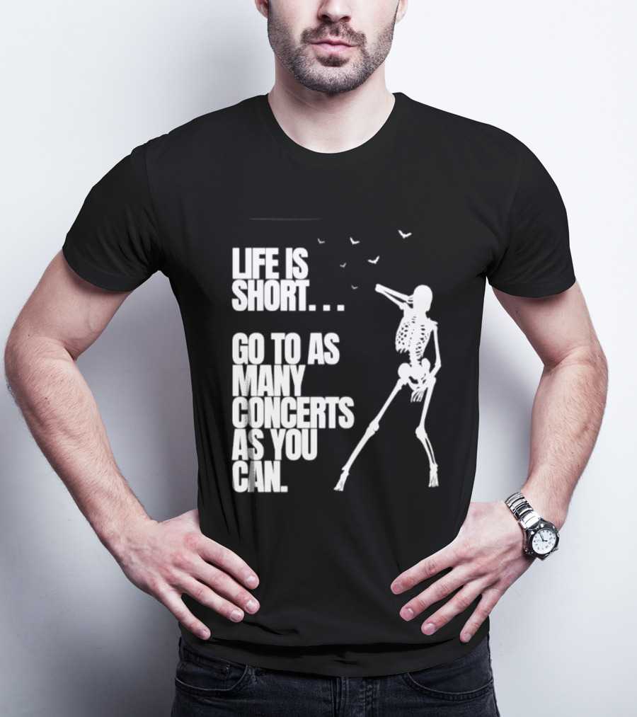 Life Is Short Go To As Many Concerts As You Can Skeleton With Birds T-Shirt