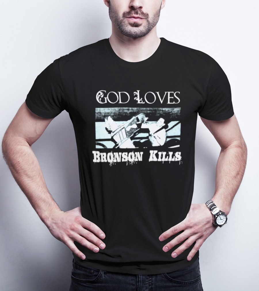 God Loves Bronson Kills Wrestling Hip Hop Boxing Ring Scene T-Shirt