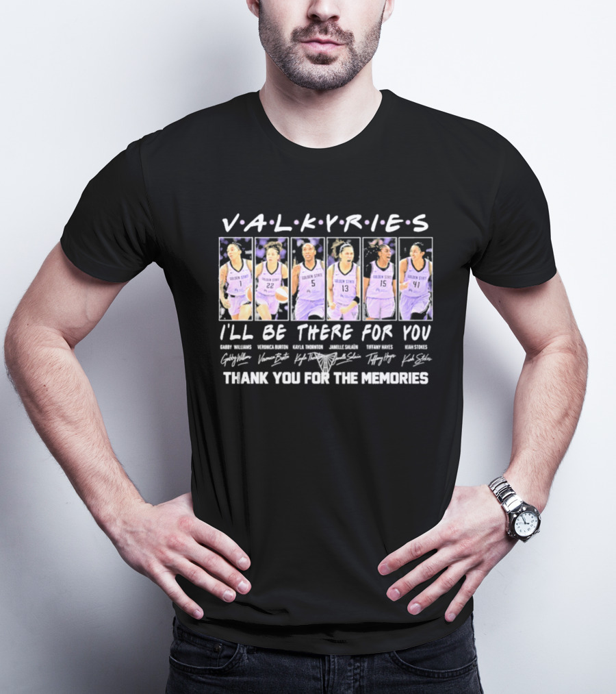 Golden State Valkyries 2026 WNBA I'll Be There For You Thank You For The Memories T-Shirt