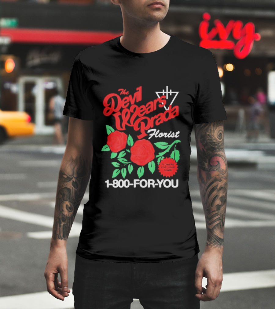 The Devil Wears Prada Florist Roses 1 800 FOR YOU T-Shirt