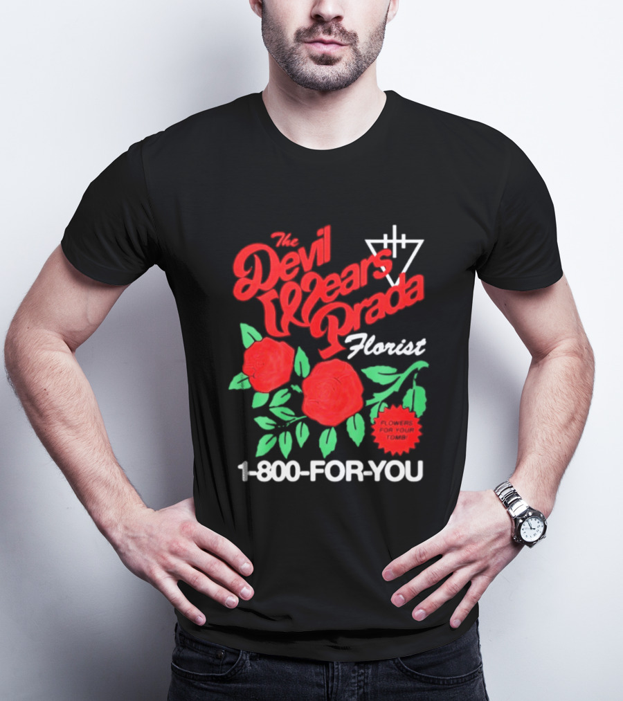 The Devil Wears Prada Florist Roses 1 800 FOR YOU T-Shirt