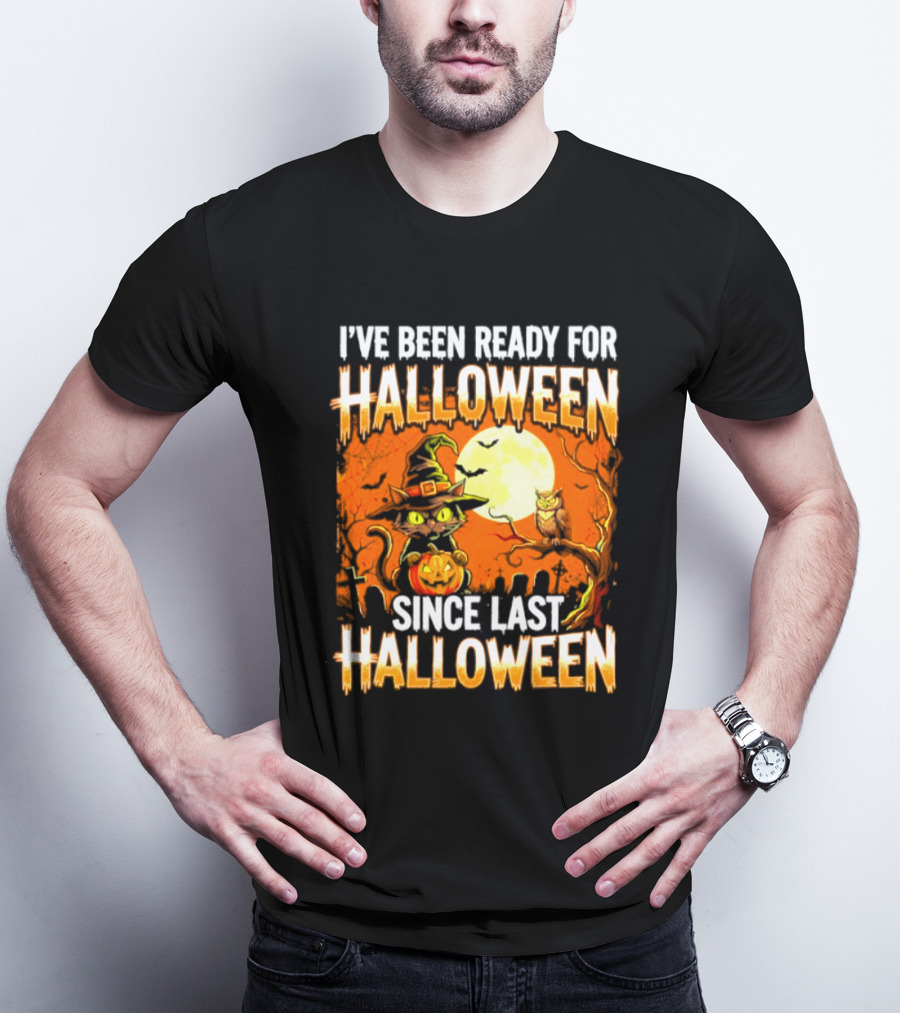 I've Been Ready For Halloween Since Last Halloween Witch Cat Pumpkin Moon T-Shirt