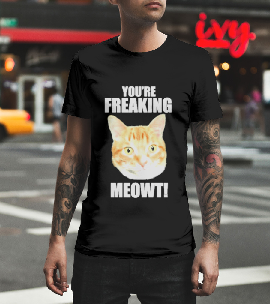 You're Freaking Meowt Orange Cat Face Comic Phrase T-Shirt