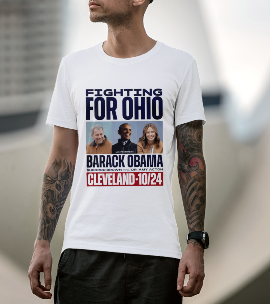 Fighting For Ohio With President Barack Obama Sherrod Brown Dr Amy Acton Cleveland 10/24 T-Shirt