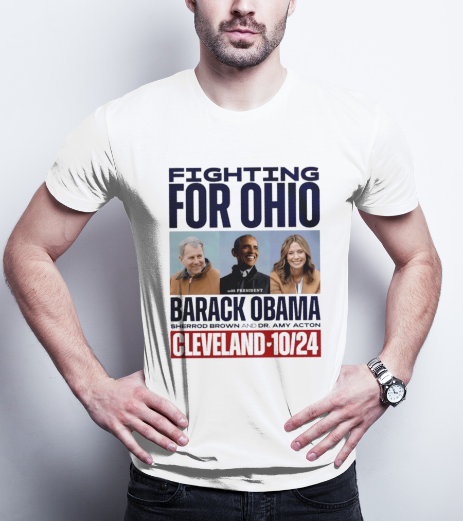 Fighting For Ohio With President Barack Obama Sherrod Brown Dr Amy Acton Cleveland 10/24 T-Shirt