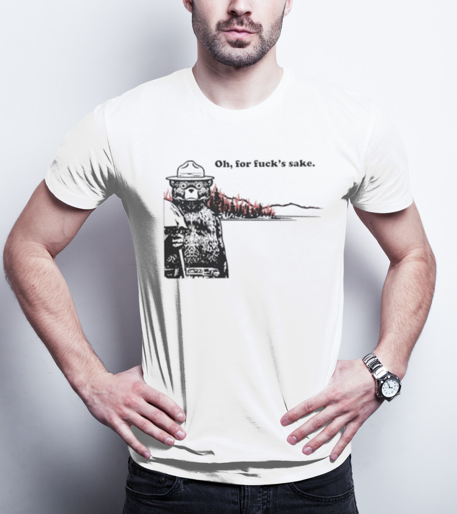 Smokey Bear Oh For Fuck's Sake Forest Fire Prevention Humor T-Shirt
