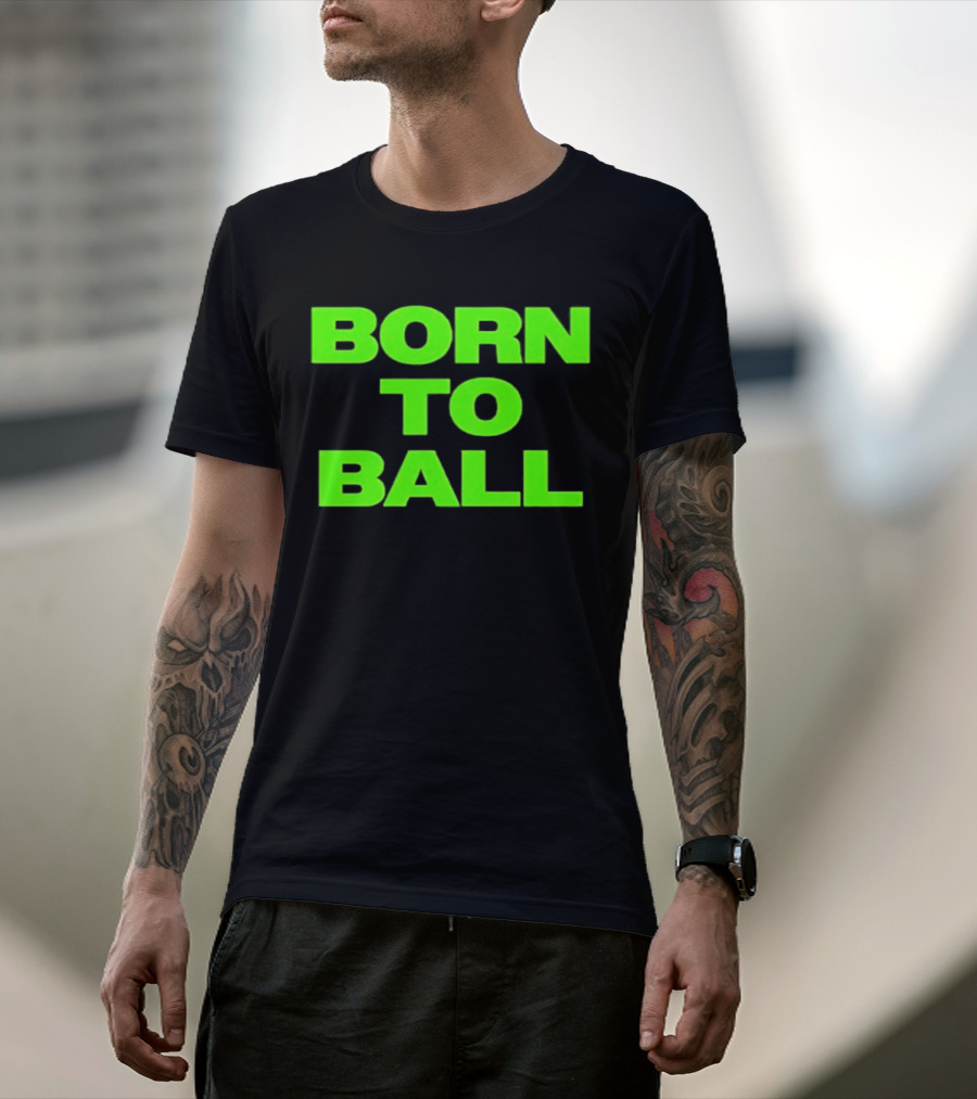 Born To Ball Basketball Baller Sports Bright Green T-Shirt