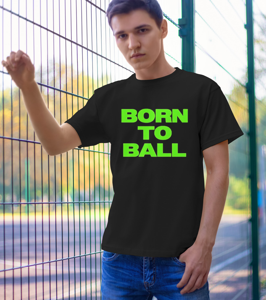 Born To Ball Basketball Baller Sports Bright Green T-Shirt