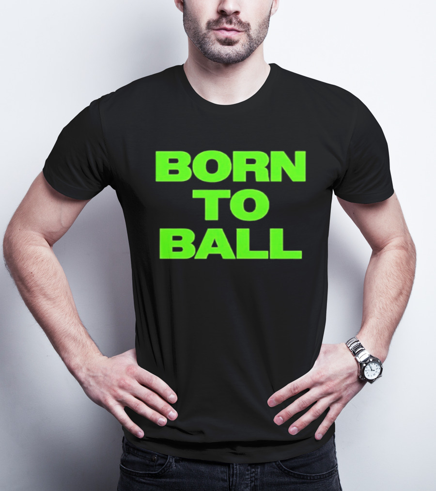 Born To Ball Basketball Baller Sports Bright Green T-Shirt