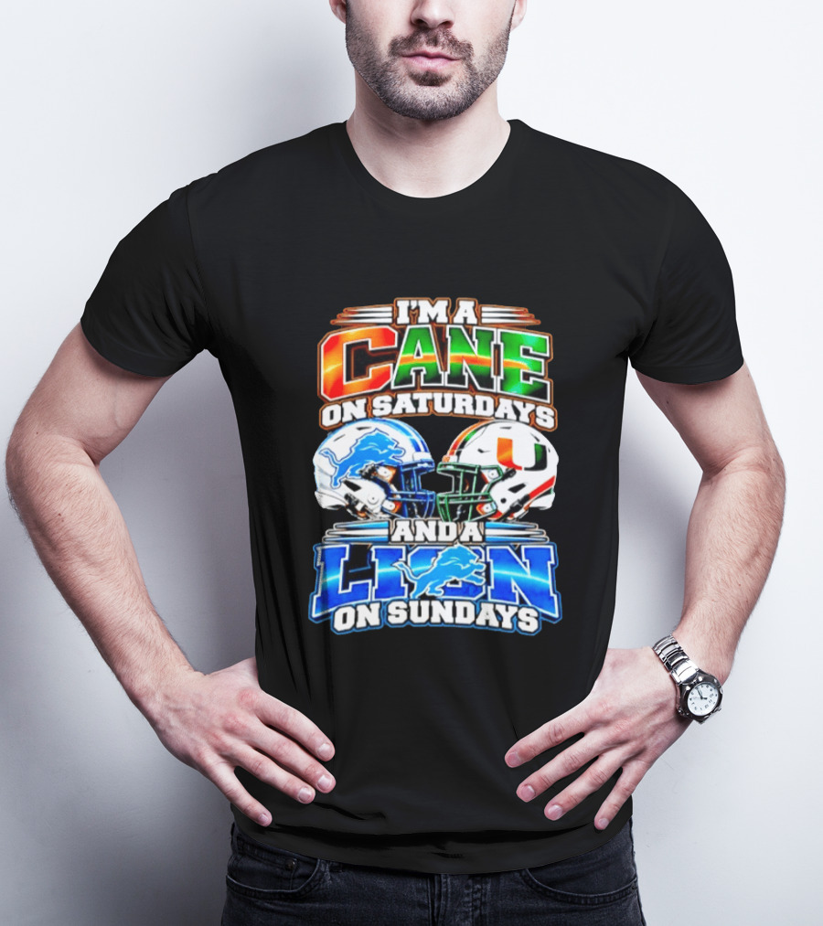 I'm A Cane On Saturdays And A Lion On Sundays Miami Hurricanes Detroit Lions 2026 T-Shirt