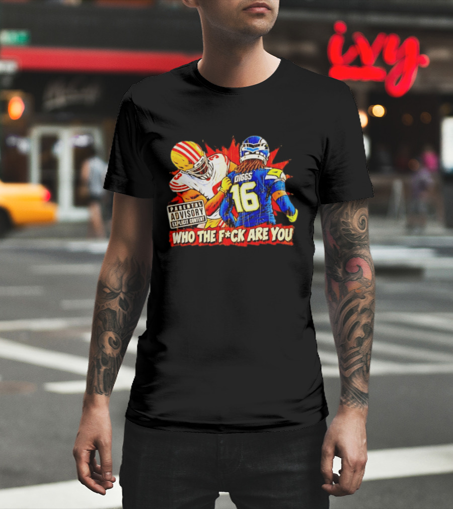 Mike Evans 49ers Vs Trevon Diggs Seahawks Who The F*ck Are You Parental Advisory Explicit Content T-Shirt