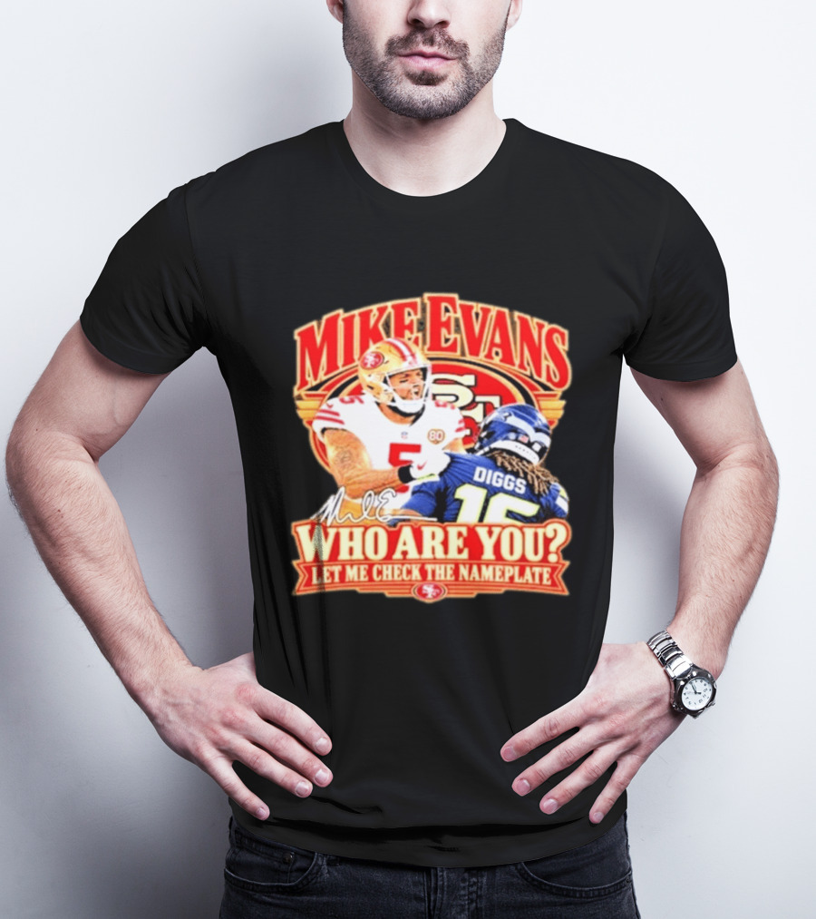 Mike Evans 49ers Seahawks Who Are You Meme Let Me Check The Nameplate T-Shirt