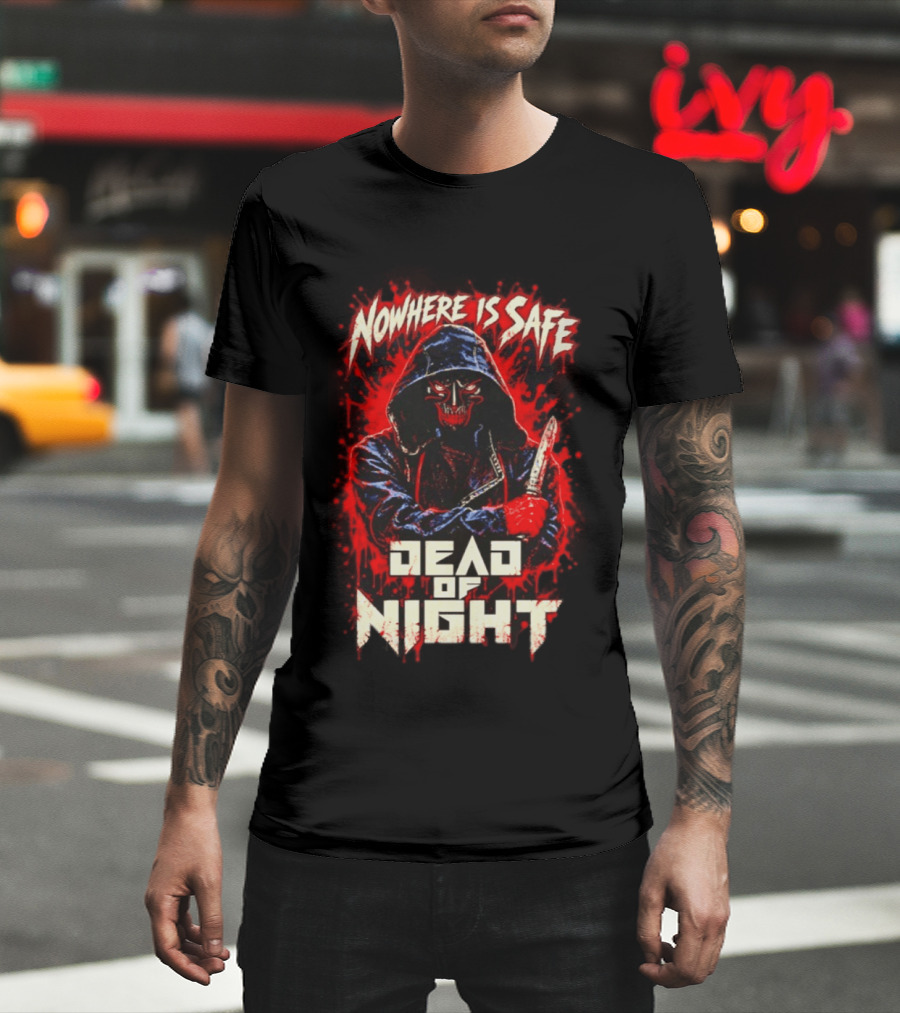 Nowhere Is Safe Dead Of Night Horror Slasher Dark Hooded Figure With Knife T-Shirt