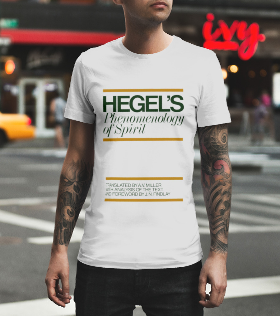 Hegel's Phenomenology Of Spirit AV Miller Translation JN Findlay Analysis T-Shirt
