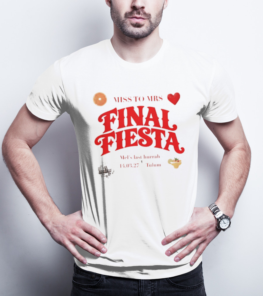 Miss To Mrs Final Fiesta Mel's Last Hurrah 14.03.27 Tulum T-Shirt