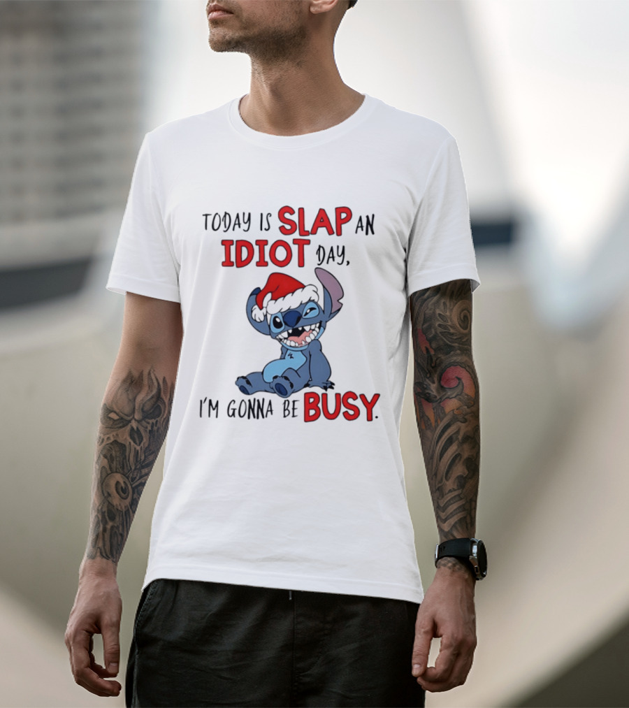 Today Is Slap An Idiot Day Stitch Santa Hat I'm Gonna Be Busy Christmas T-Shirt