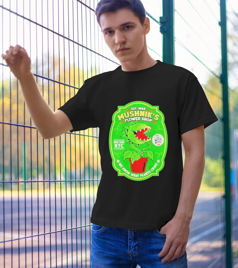 Mushnik's Flower Shop Est 1986 Skid Row NYC Plants With Bite We Know What Plants Crave T-Shirt