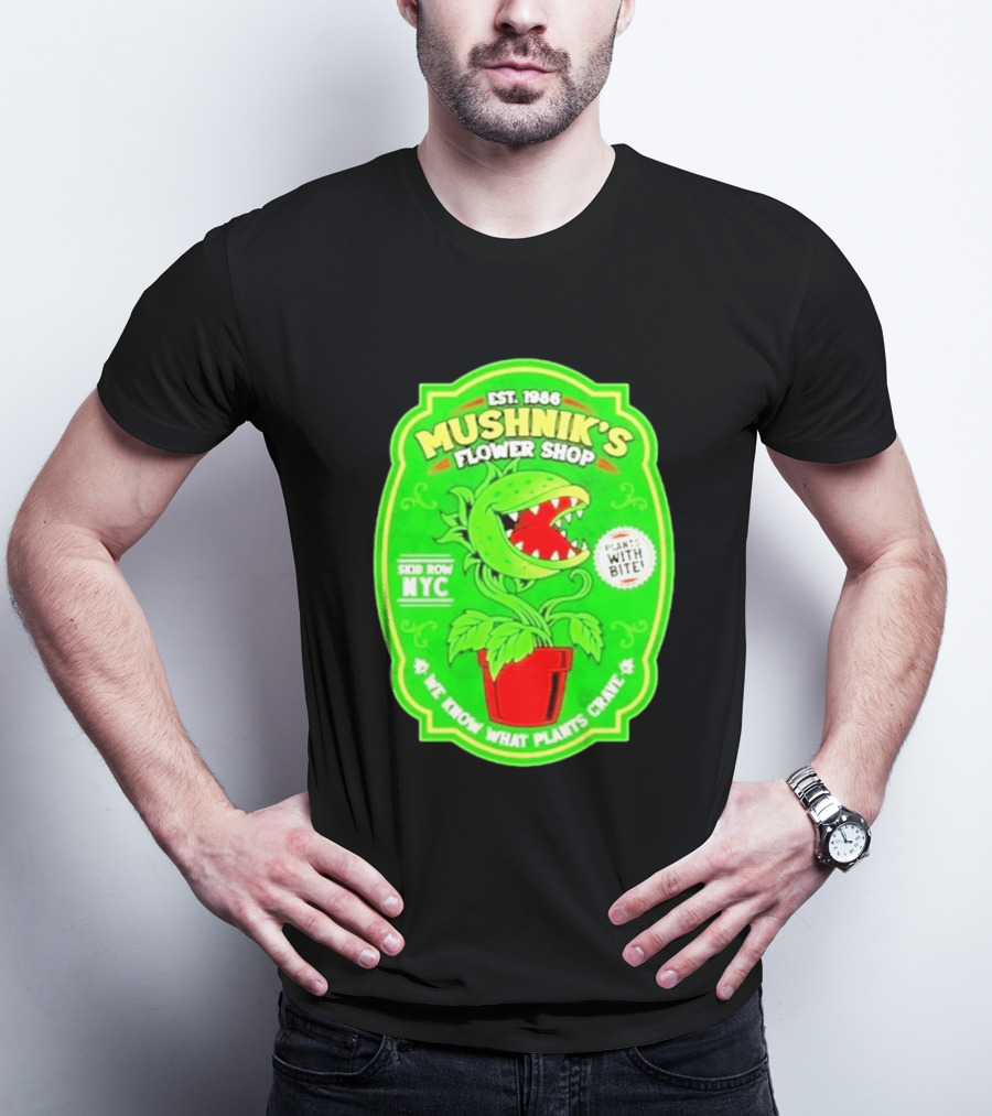 Mushnik's Flower Shop Est 1986 Skid Row NYC Plants With Bite We Know What Plants Crave T-Shirt