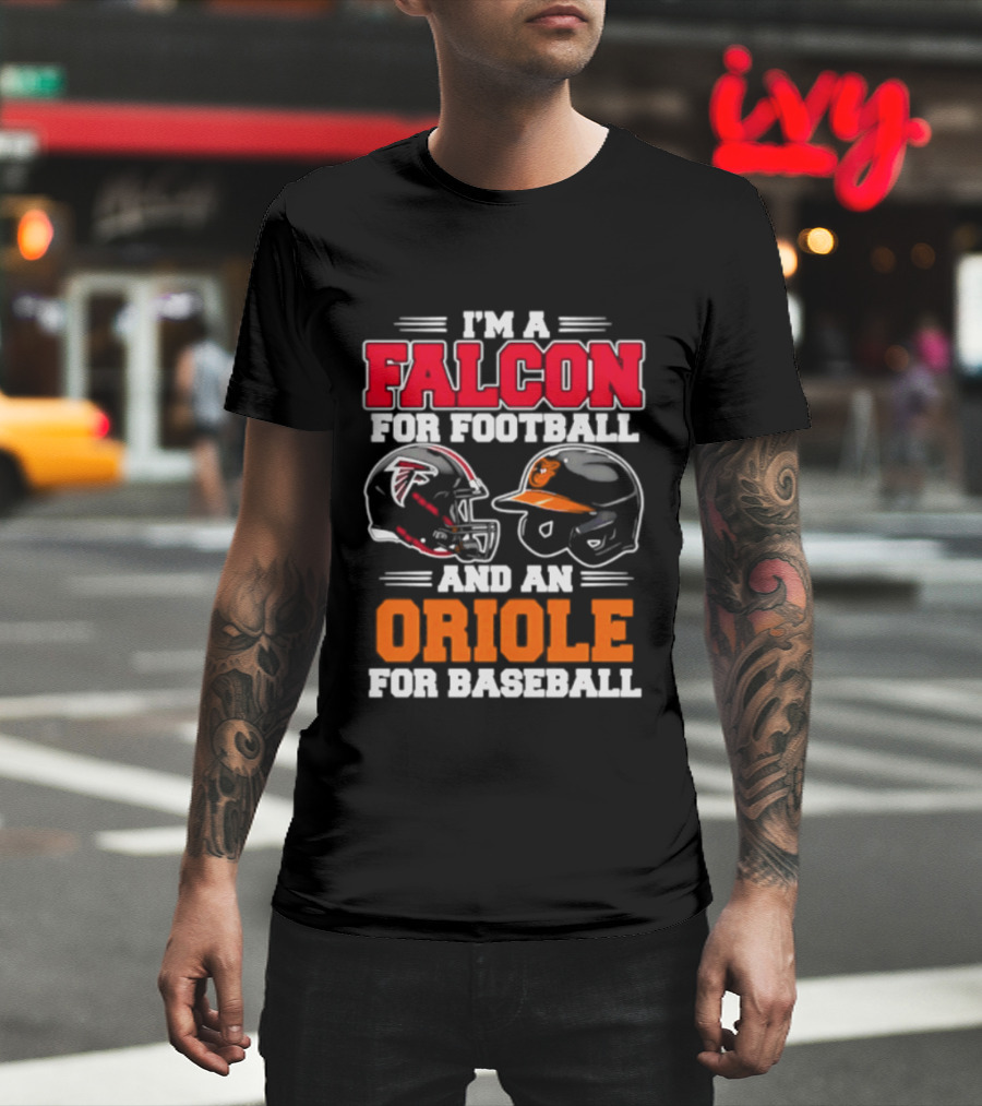 I'm A Falcon For Football And An Oriole For Baseball T-Shirt